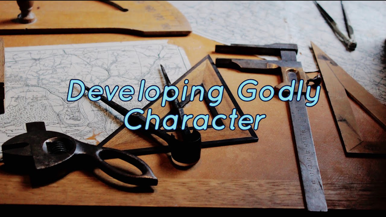 Developing Godly Character Pt. 2 - YouTube