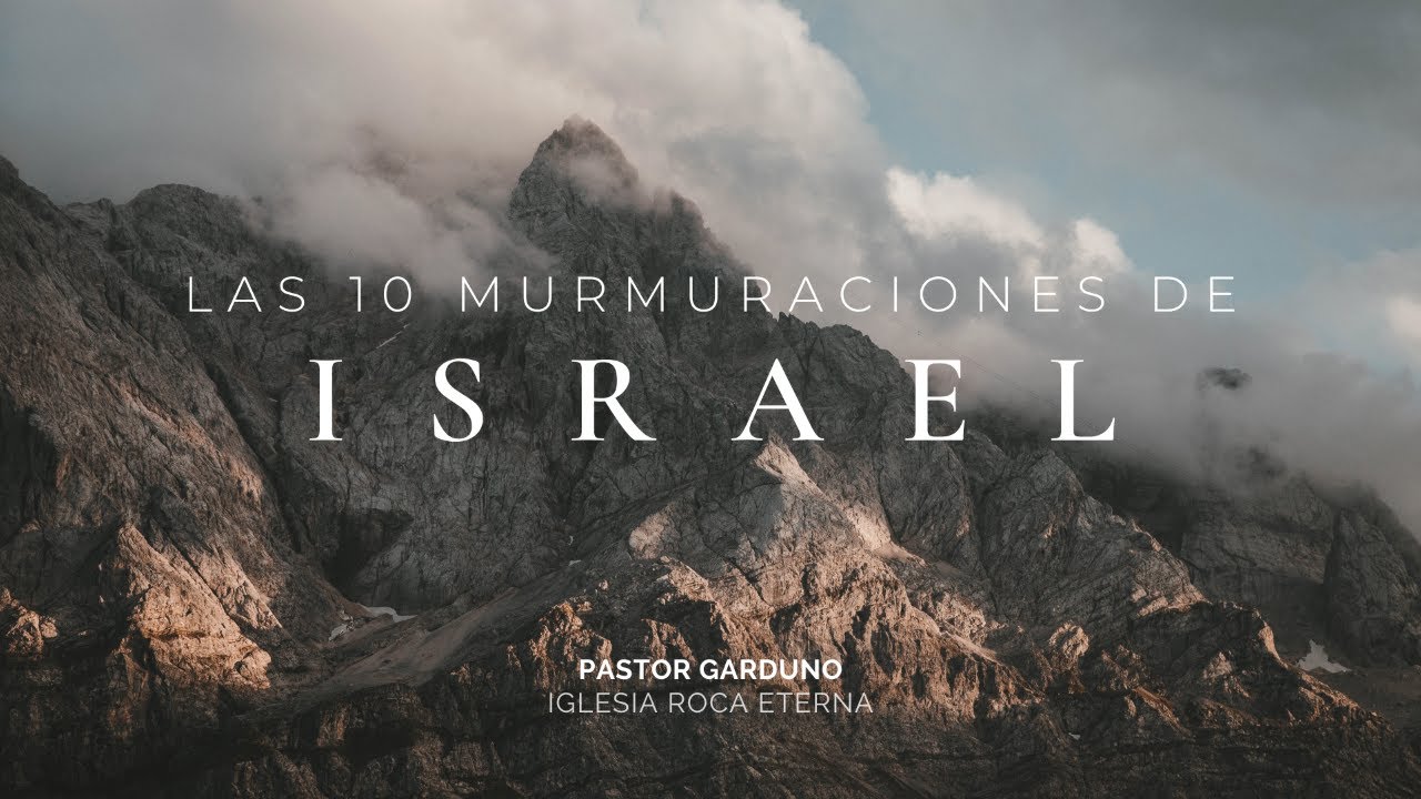 Las 10 Murmuraciones de Israel - Parte II - YouTube