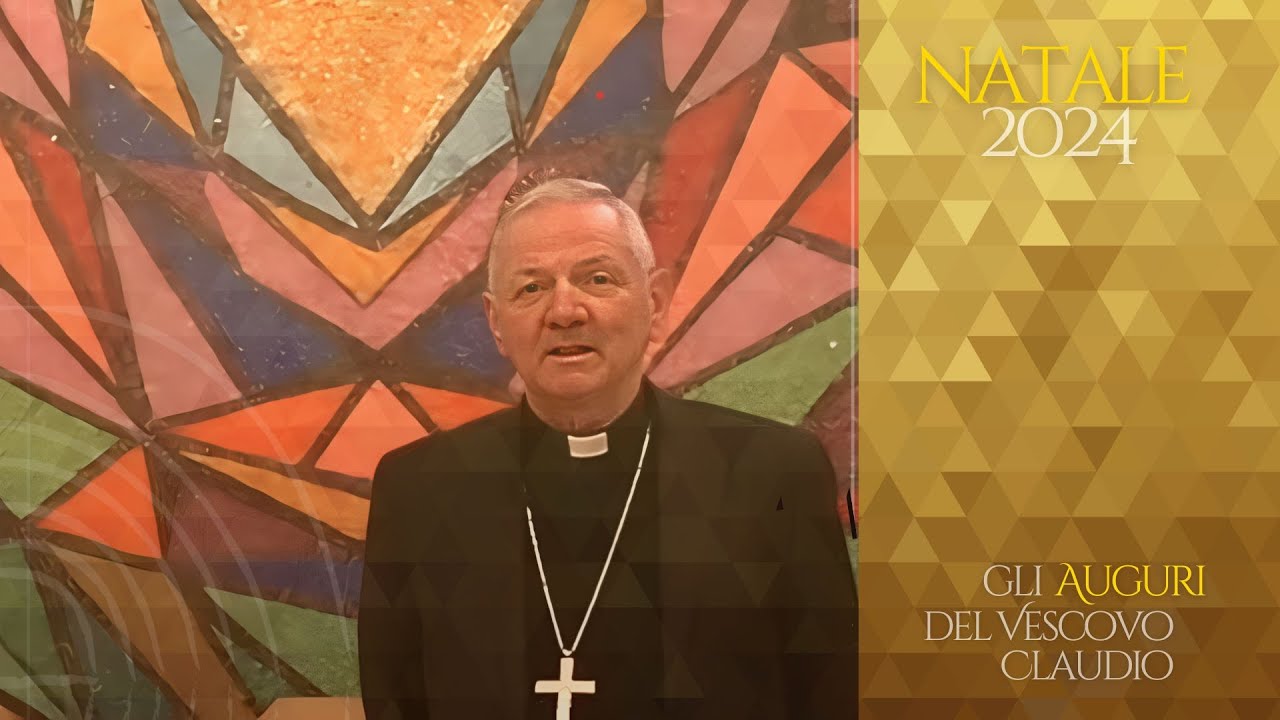 Natale 2024: gli auguri del vescovo Claudio - YouTube