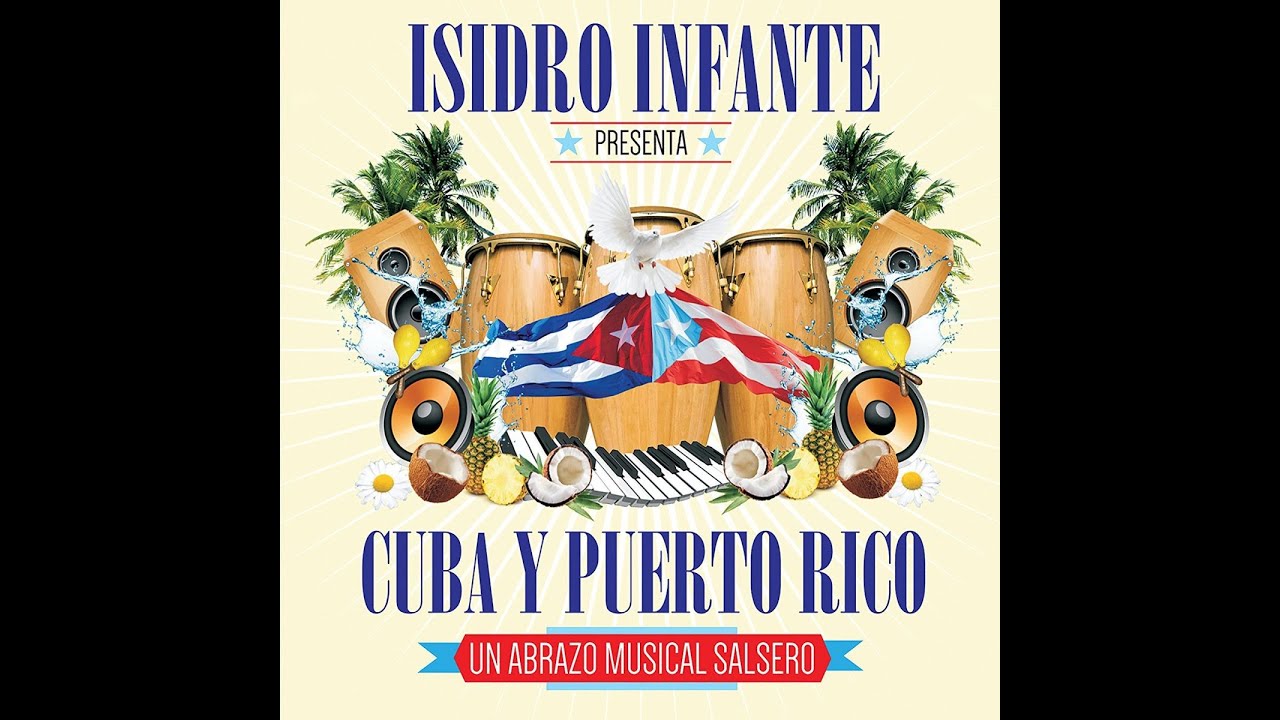 Salsa Y Control Isidro Infante Presenta Cuba Y Puerto Rico - YouTube Music