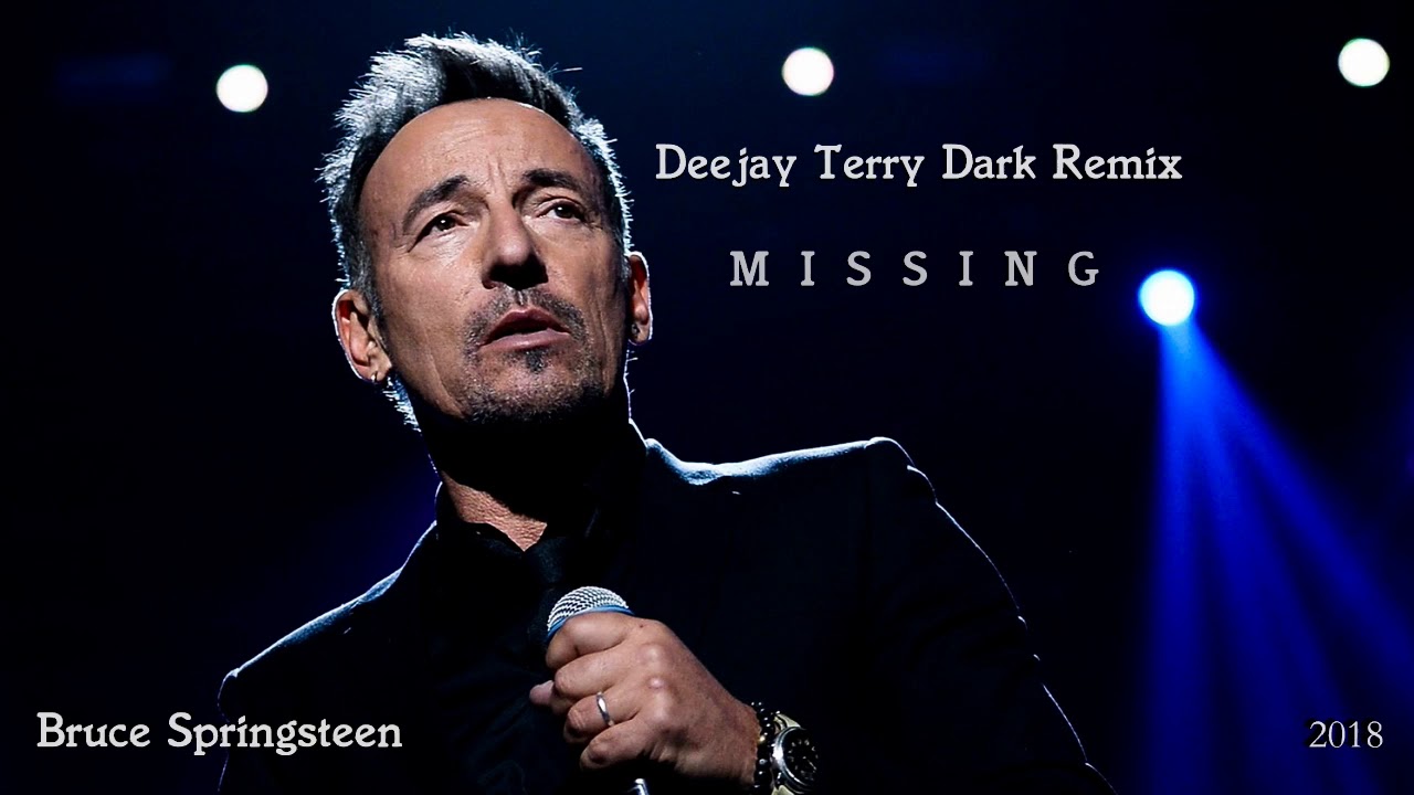 Bruce Springsteen - Missing (Deejay Terry Dark Remix) - YouTube