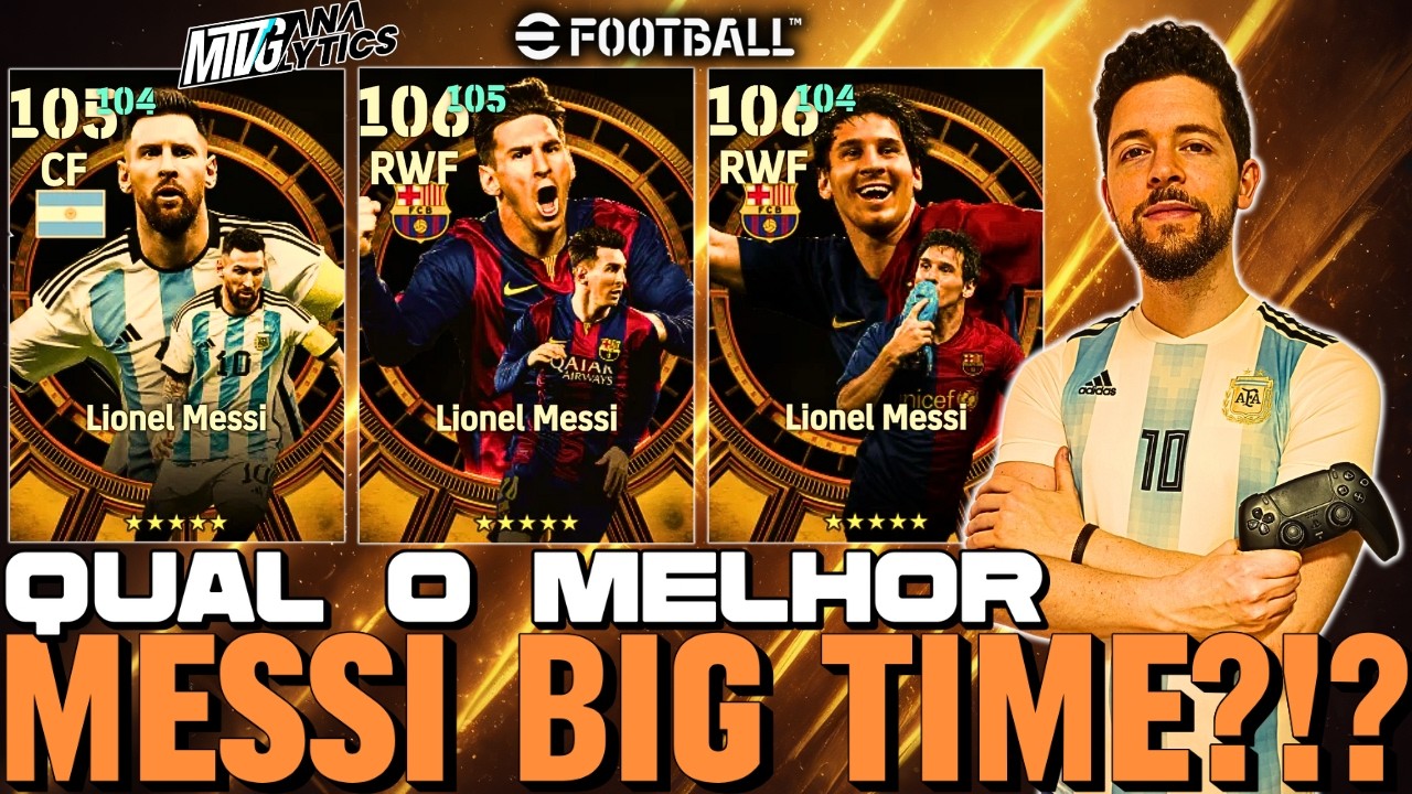 🎮⚽ Analisando qual é o MELHOR MESSI BIG TIME no EFOOTBALL 2025! ⚽🔥 ...