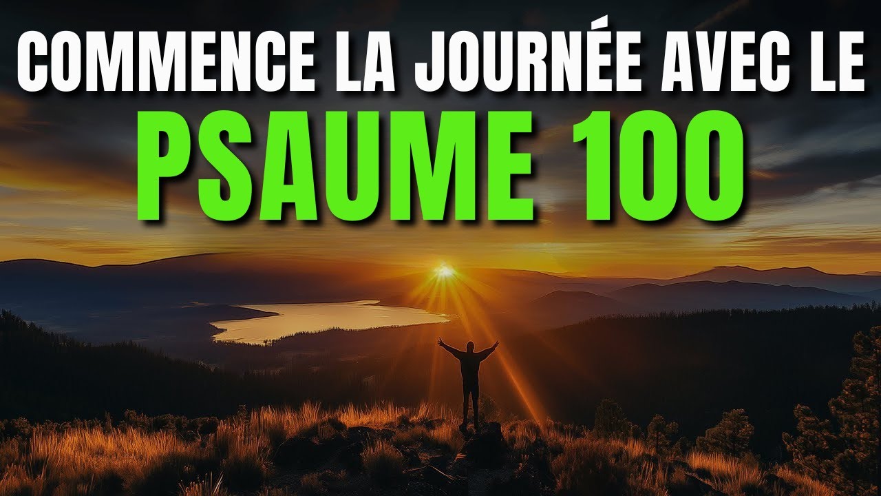 PRIÈRE DU MATIN AVEC LE PSAUME 100 \ PUISSANTE PRIÈRE DE GRATITUDE ET ...