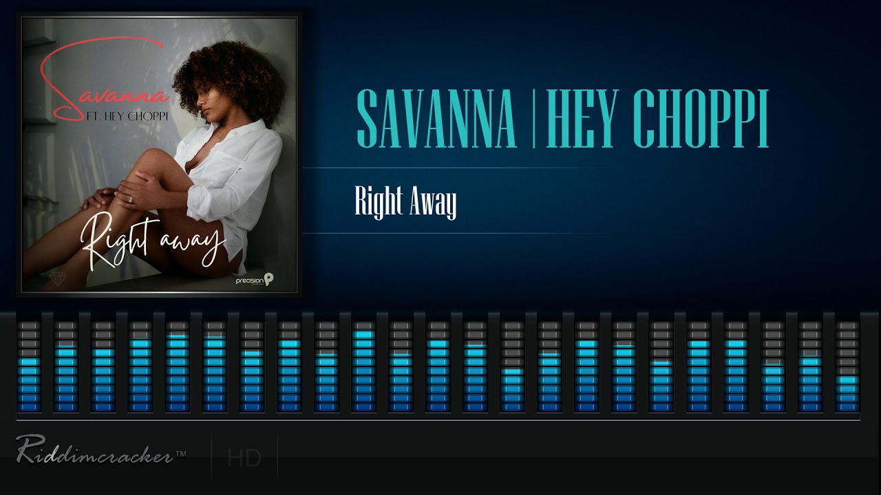 Savanna Feat. Hey Choppi - Right Away (2020 Release) [HD] - YouTube Music