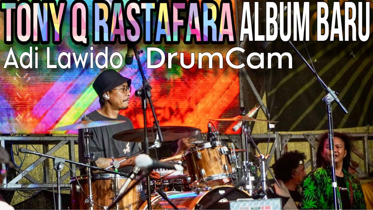 Tony Q Rastafara Album Baru Adi Lawido DrumCam - YouTube
