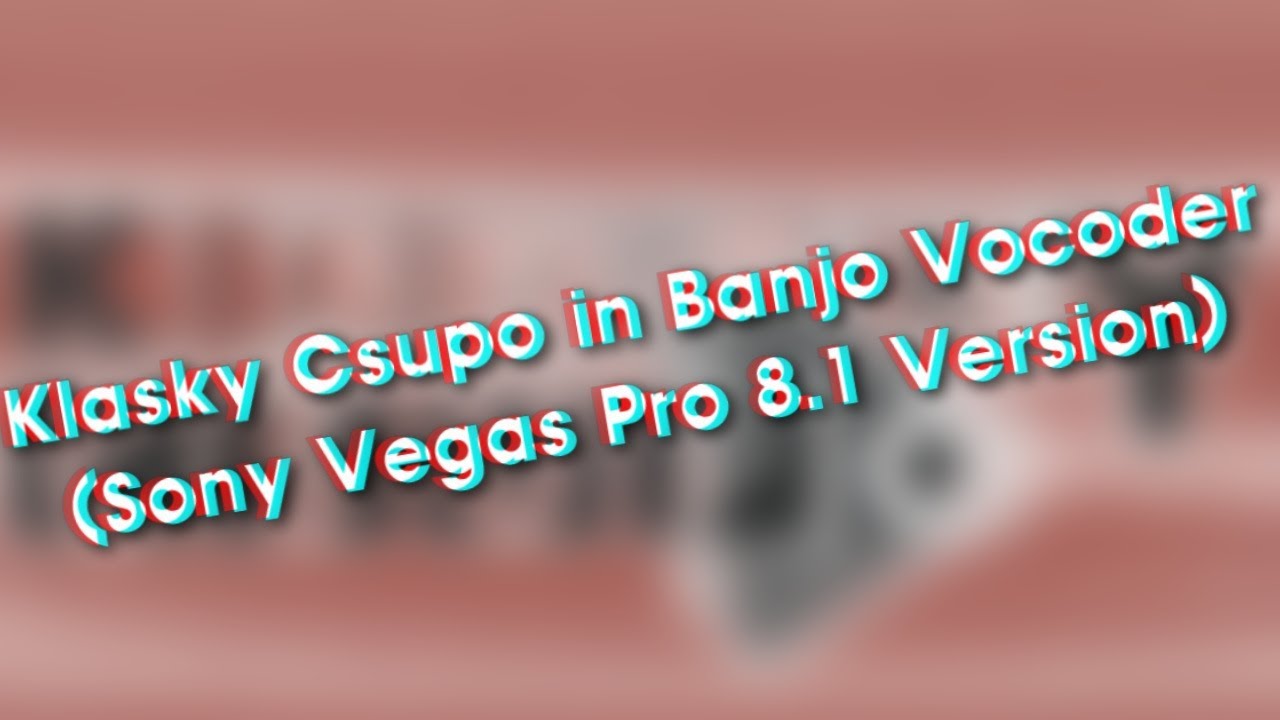 Klasky Csupo in Banjo Vocoder (Sony Vegas Pro 8.1 Version) - YouTube