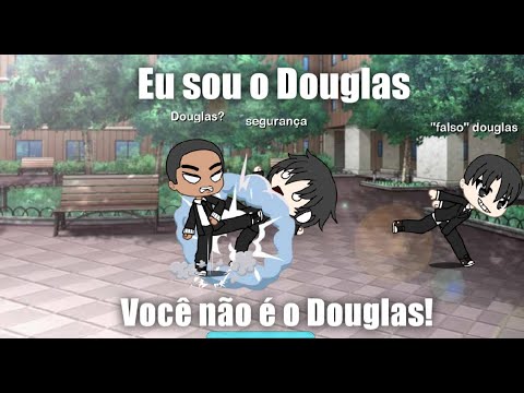 Eu sou o Douglas vc n é o Douglas (meme versão Gacha Life) - YouTube