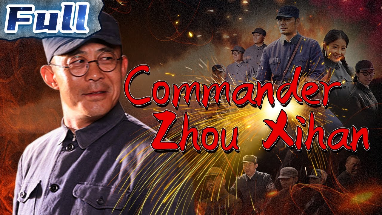 【ENG SUB】Commander Zhou Xihan | War/History/Drama Movie | China Movie ...