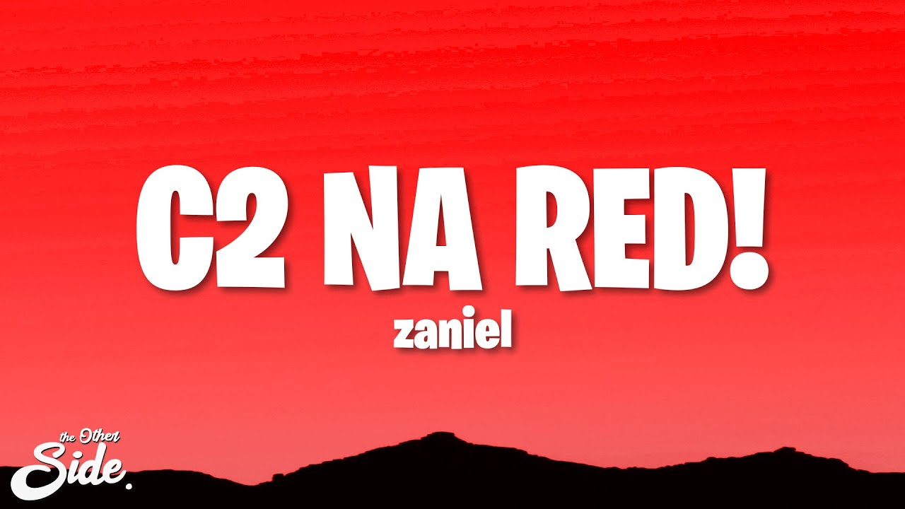 zaniel - C2 NA RED! (Lyrics) - YouTube Music