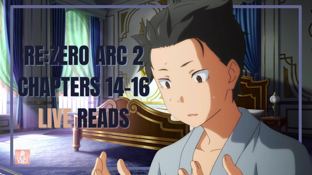 Arc 2 Re:Zero Web Novel Live Readings | Chapters 14-16 | Studio Reverie - YouTube