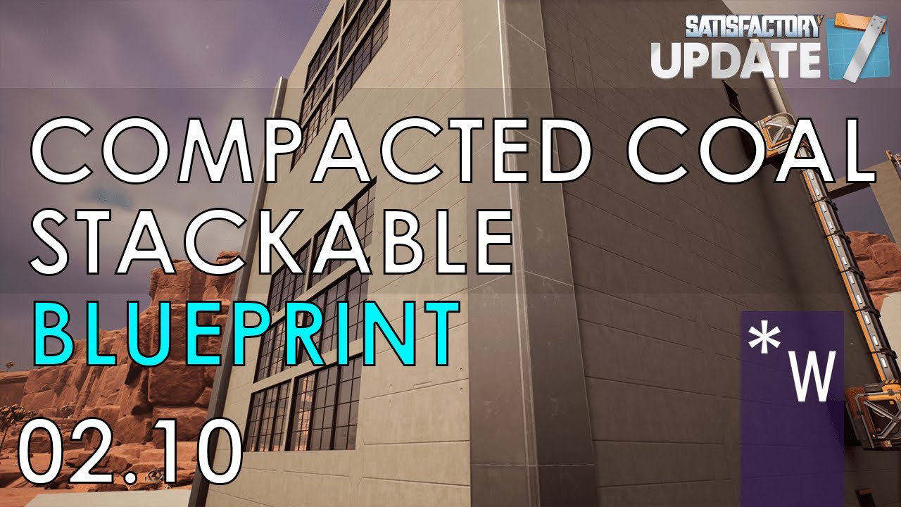 02.10 SATISFACTORY Stackable Blueprint Compacted Coal - YouTube