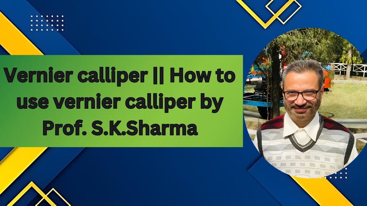 Vernier calliper || How to use vernier calliper by Prof. S.K.Sharma (H ...