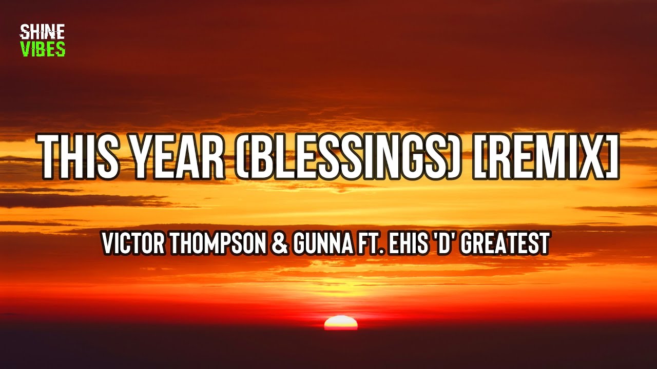 Victor Thompson & Gunna ft. Ehis 'D' Greatest - THIS YEAR (Blessings ...