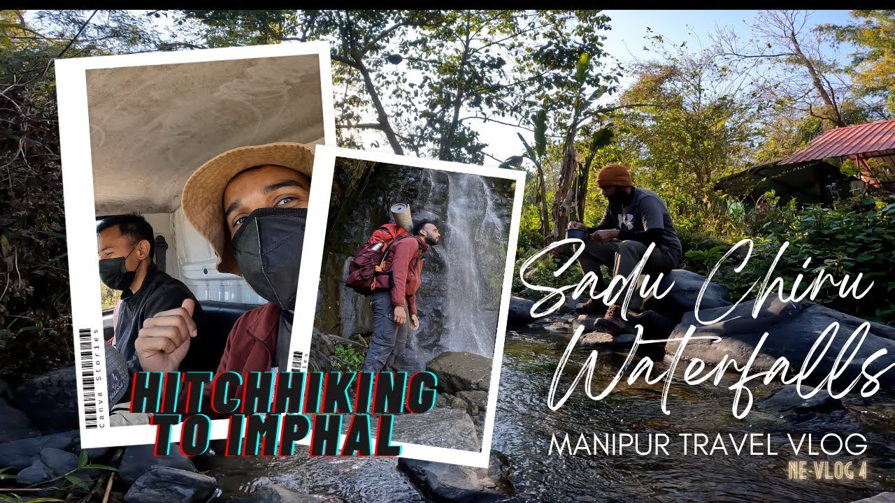 Sadu Chiru waterfall hike and Hitchhiking to Imphal city. - YouTube