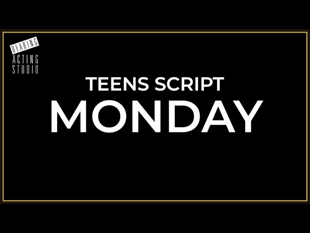 Teen Script Tuesday - Dearing Acting Studio