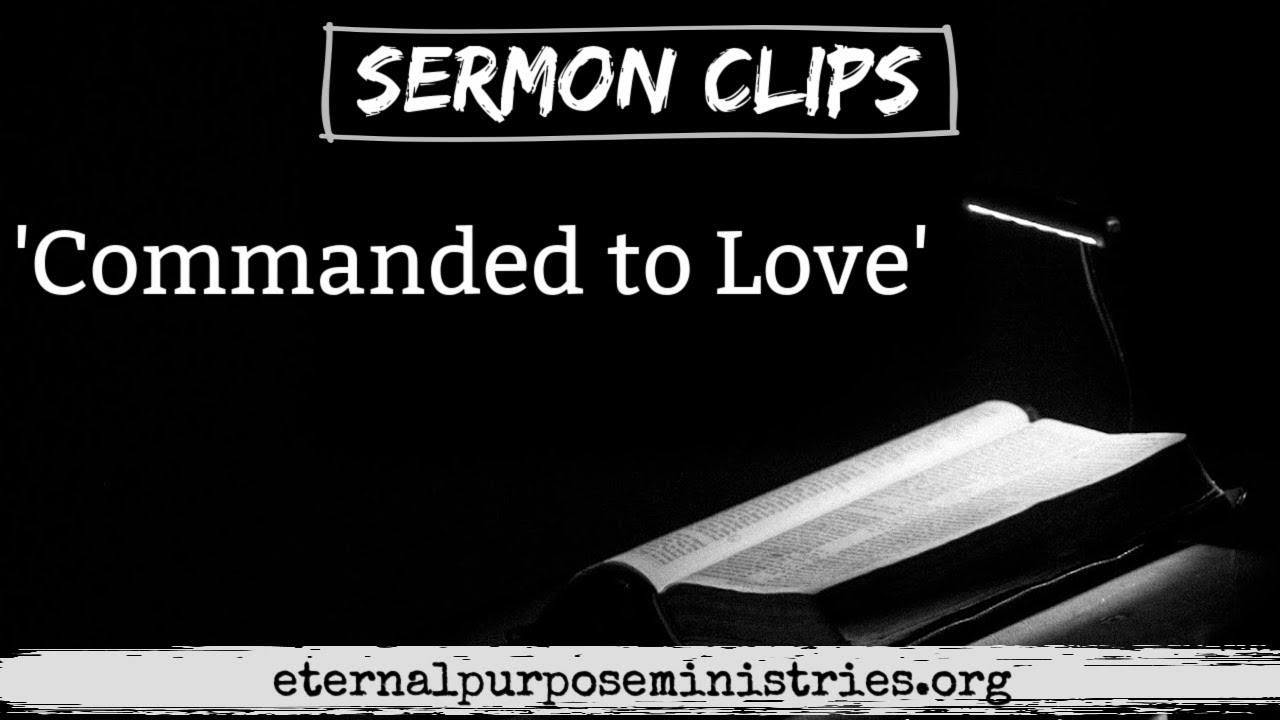 Commanded to Love | Sermon Clip - YouTube