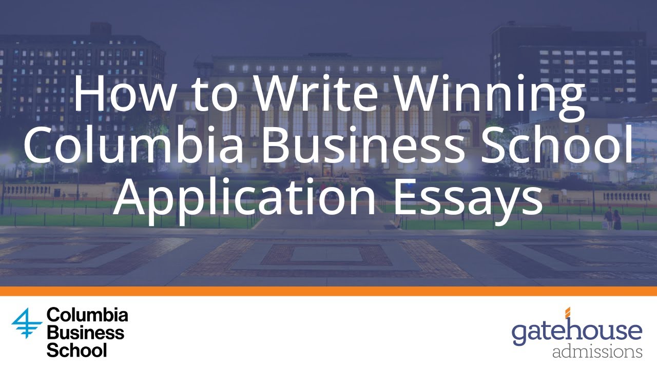 Writing Columbia Business School's Application Essays - YouTube