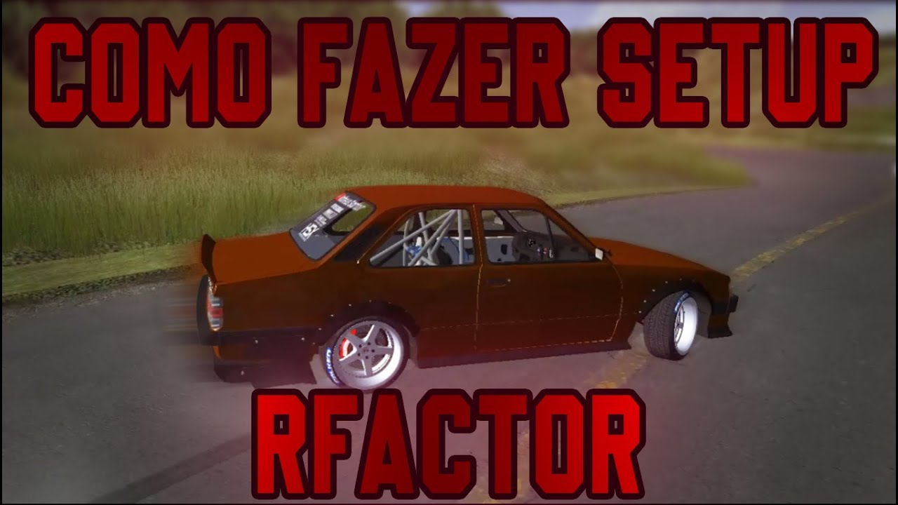 COMO CRIAR SETUP DE DRIFT NO RFACTOR - YouTube