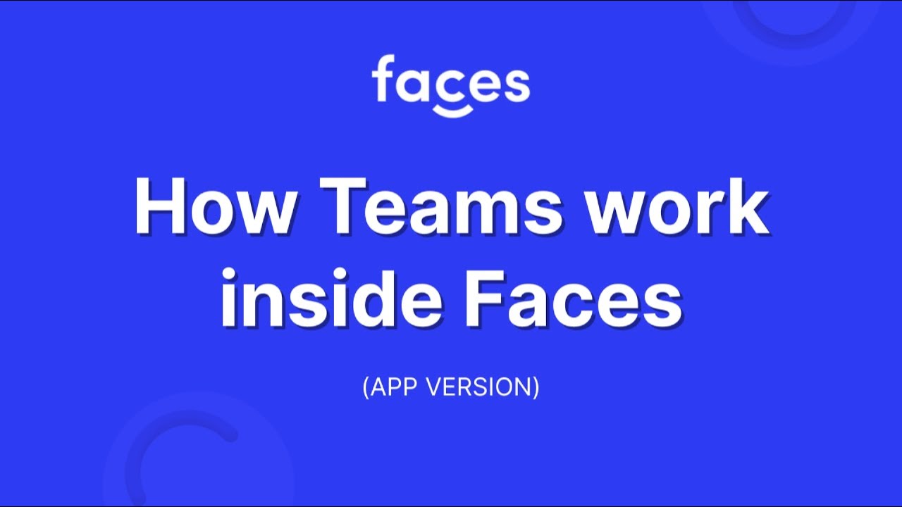 How teams work inside Faces - App version - YouTube