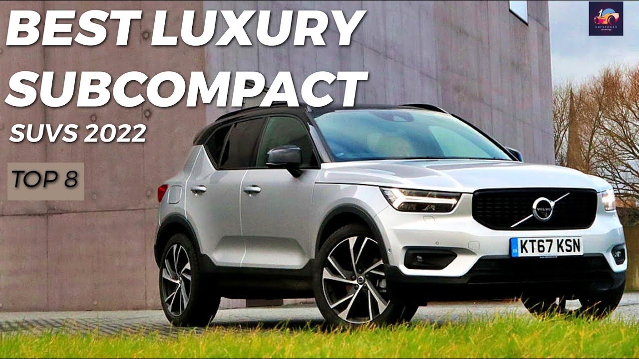 8 Best Luxury Subcompact SUVs Available in the Market for 2022 - YouTube