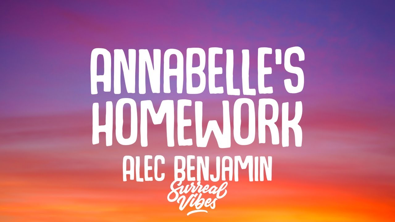 Alec Benjamin - Annabelle's Homework (Lyrics) - YouTube