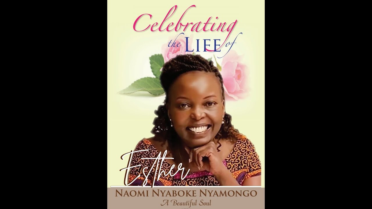 Celebrating The Life of Esther Naomi Nyaboke Nyamongo - YouTube