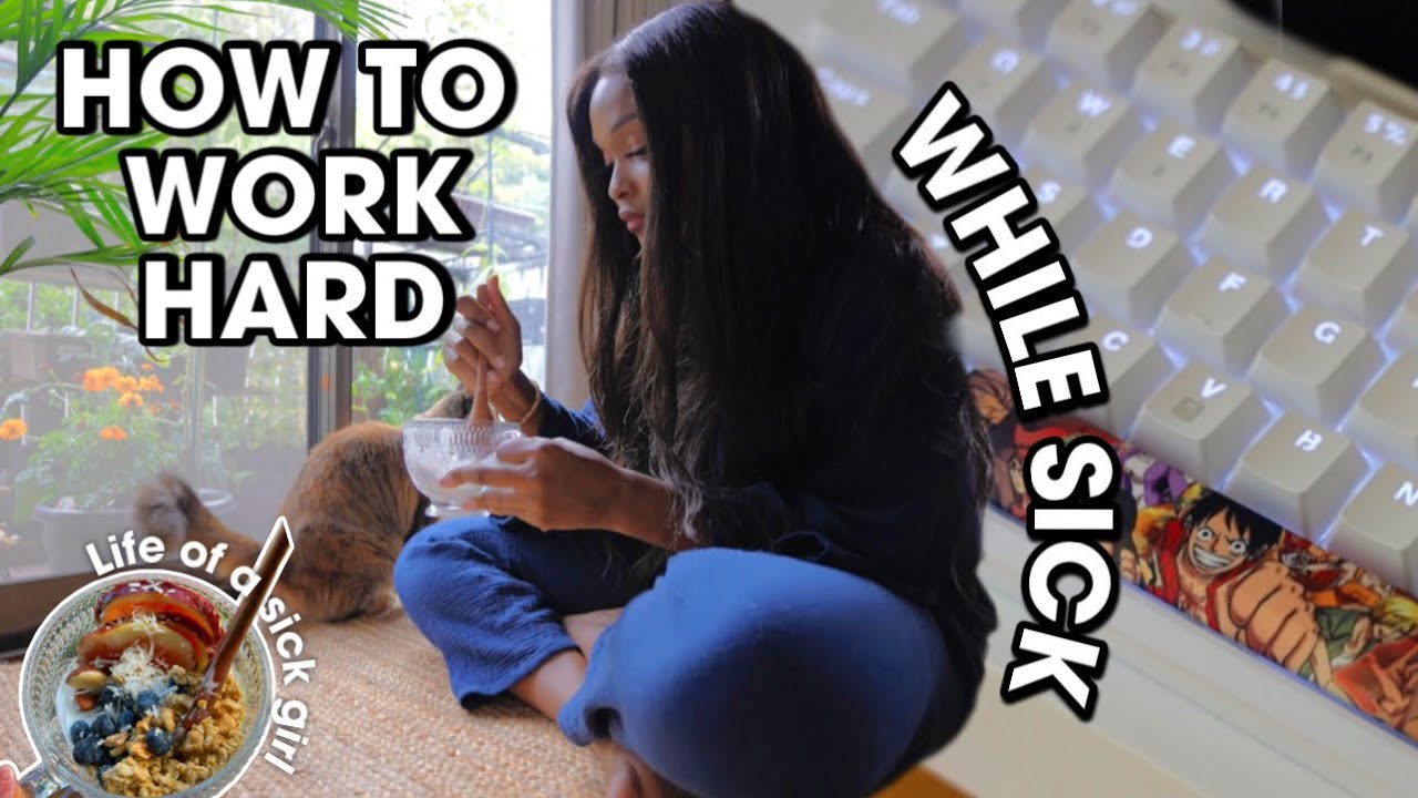 HOW TO BE PRODUCTIVE, HEALTHY & WORK HARD WHILE SICK AND TIRED! - YouTube