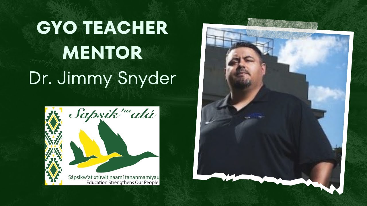 Grow Your Own (GYO) Sapsik’ʷałá Alumni Teacher Stories: Jimmy Snyder ...
