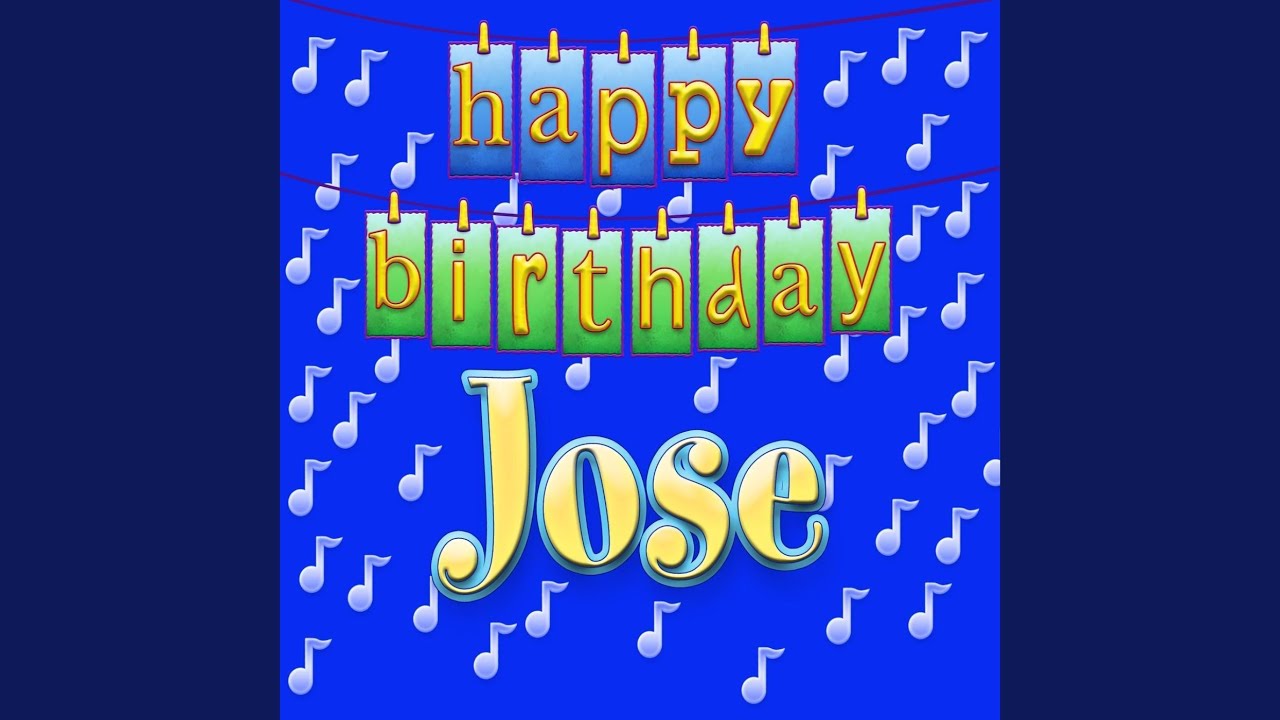 Happy Birthday Jose (Personalized) - YouTube