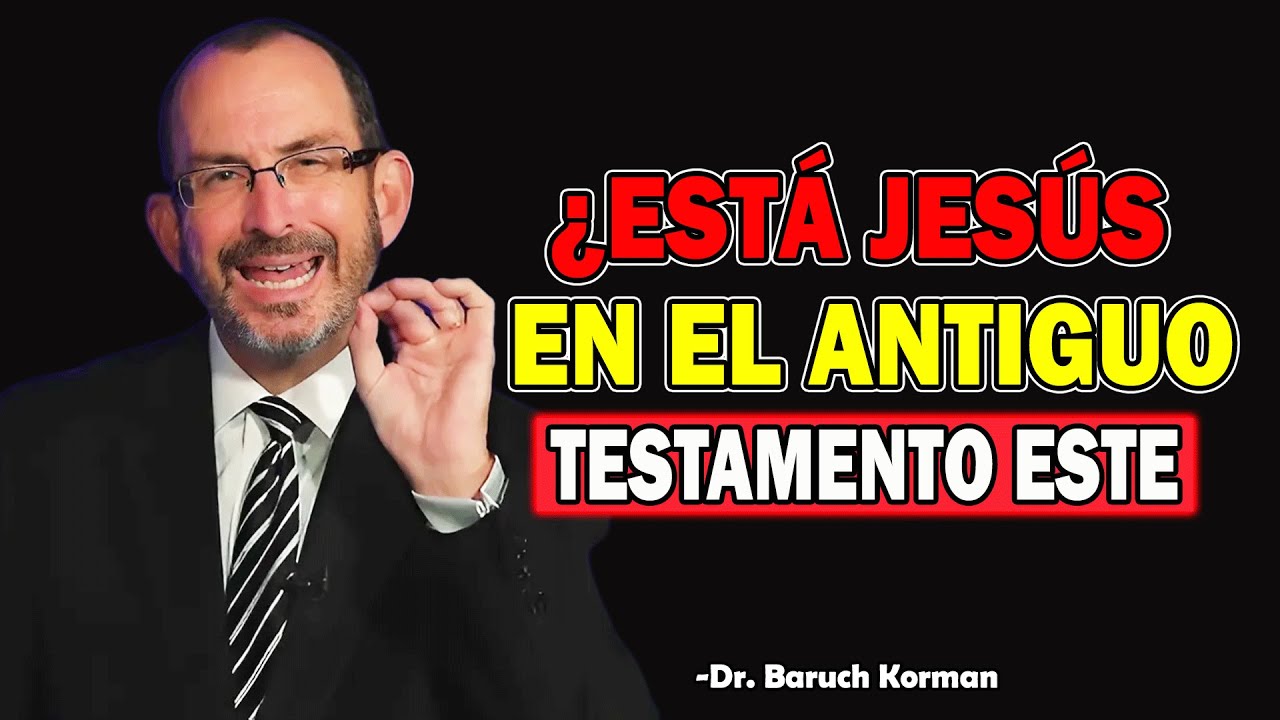 ¿Está JESÚS en el ANTIGUO TESTAMENTO - Dr. Baruch Korman 2025 - YouTube