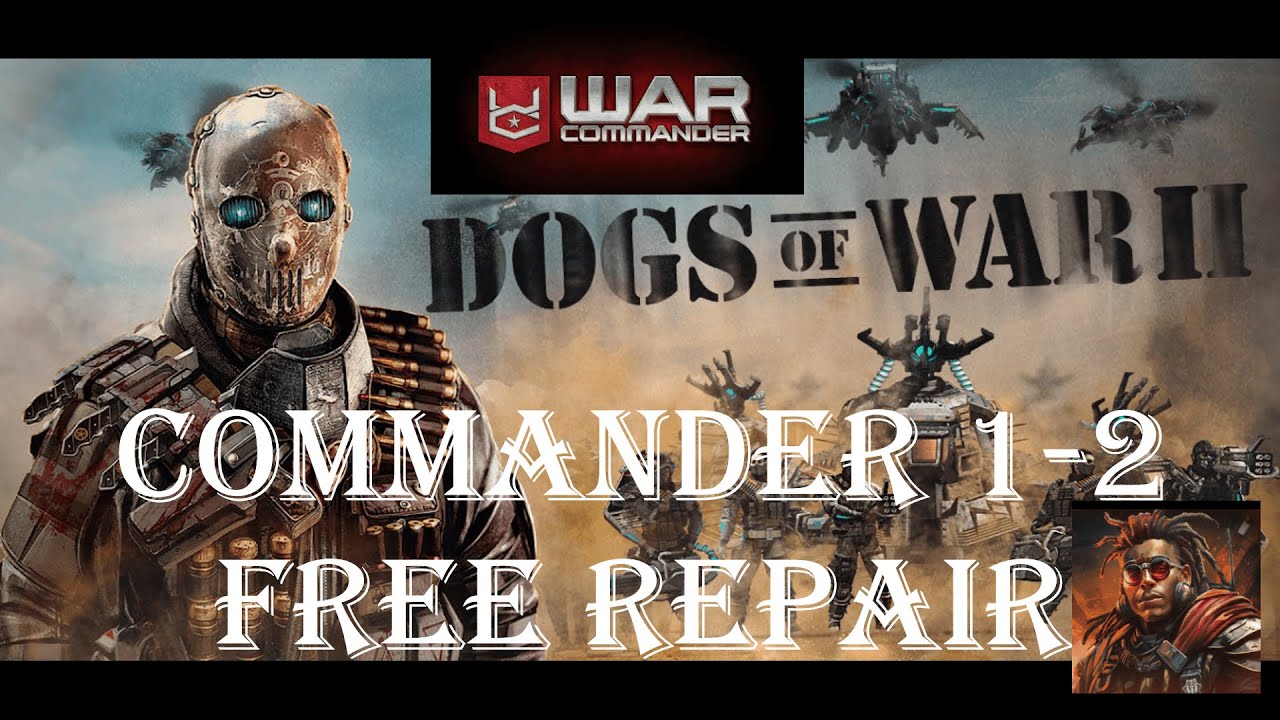 War Commander- DOGS OF WAR II / COMMANDER 1 AND 2 / FREE REPAIR - YouTube