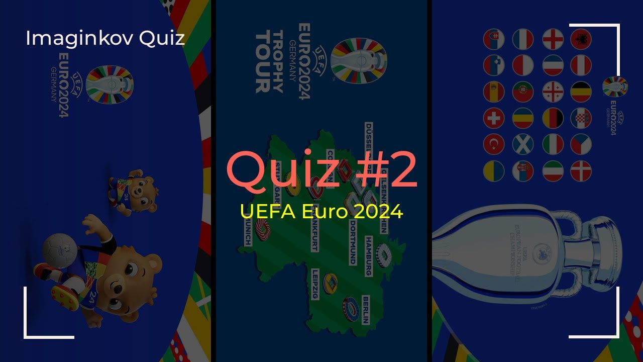 Quiz #2: UEFA Euro 2024 Challenge - YouTube