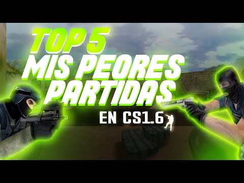 Top 5 de mis peores partidas en Cs 1.6|RARB