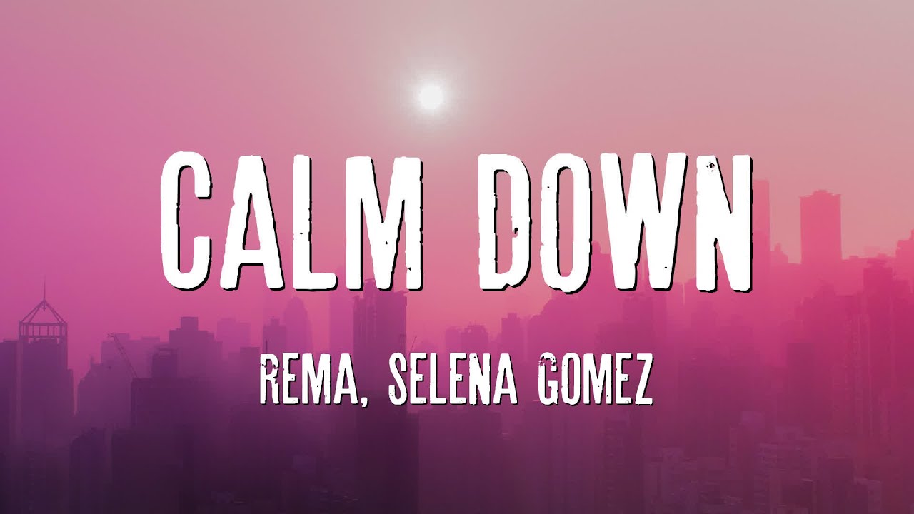 Calm Down - Rema, Selena Gomez (Lyrics) | David Guetta, Bebe Rexha ...