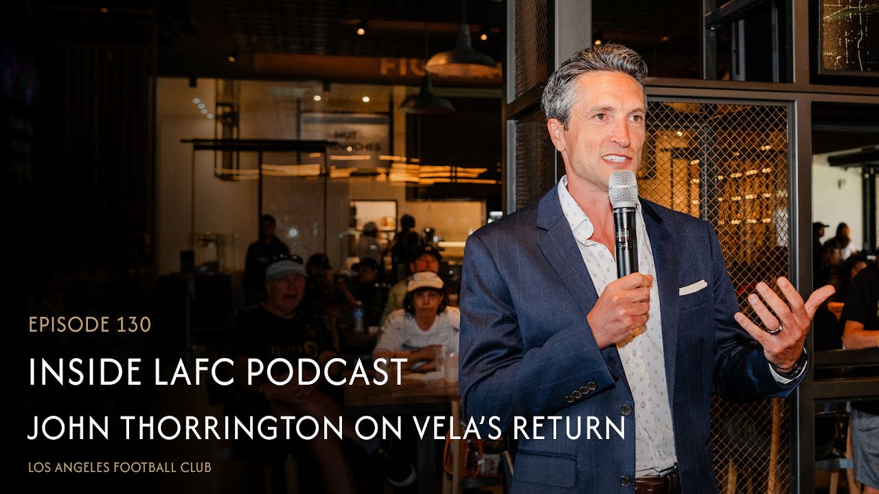 Inside LAFC Ep. 130 - John Thorrington on Vela's Return - YouTube