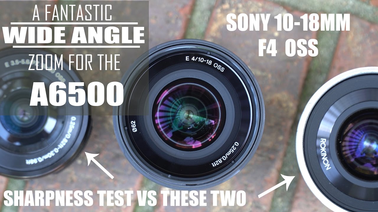 Sony 10-18mm Image Quality Test/Comparison vs 12mm Rokinon & 16-50mm ...