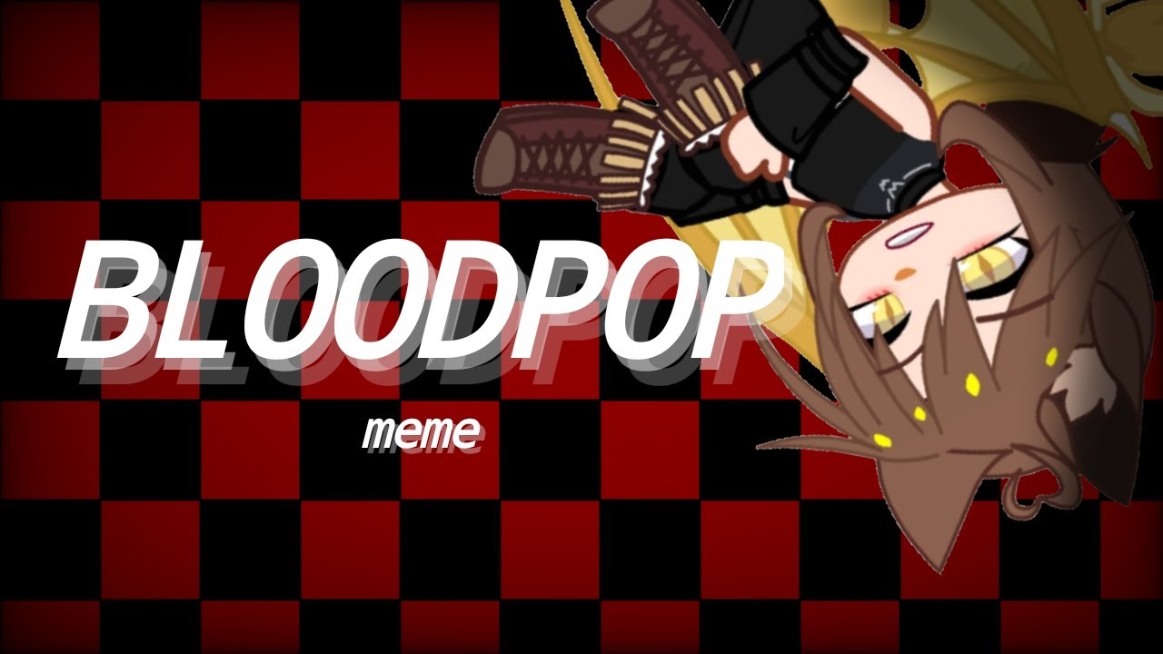 BLOODPOP meme // feat. oc // TW : slight flash - YouTube