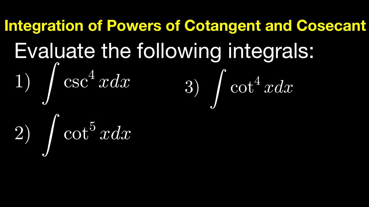 Integration Of Powers Of Cotangent And Cosecant Part 1 YouTube