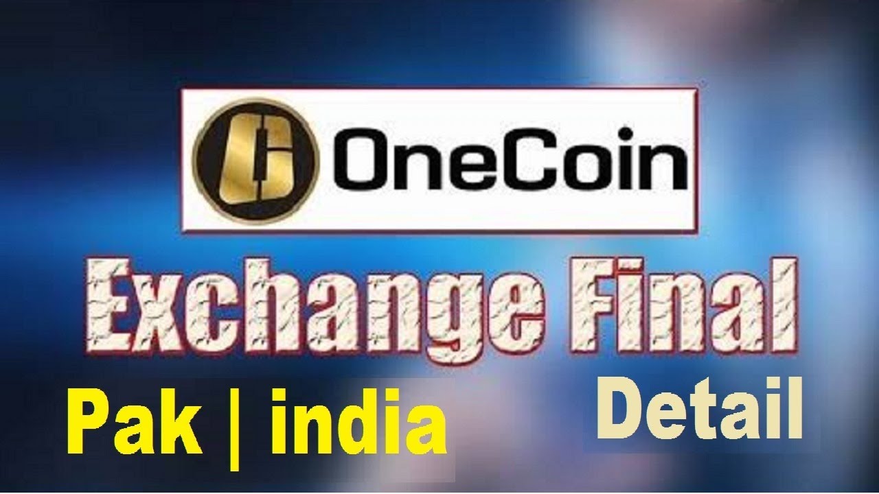 OneCoin Exchange Final Details | One Coin News Dealshaker Pak | India ...