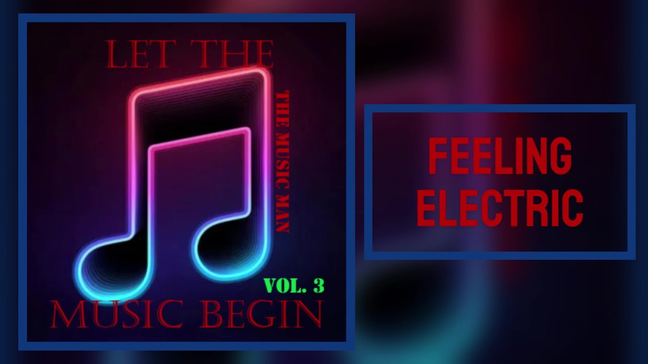 Feeling Electric - Let The Music Begin (Vol. 3) - YouTube