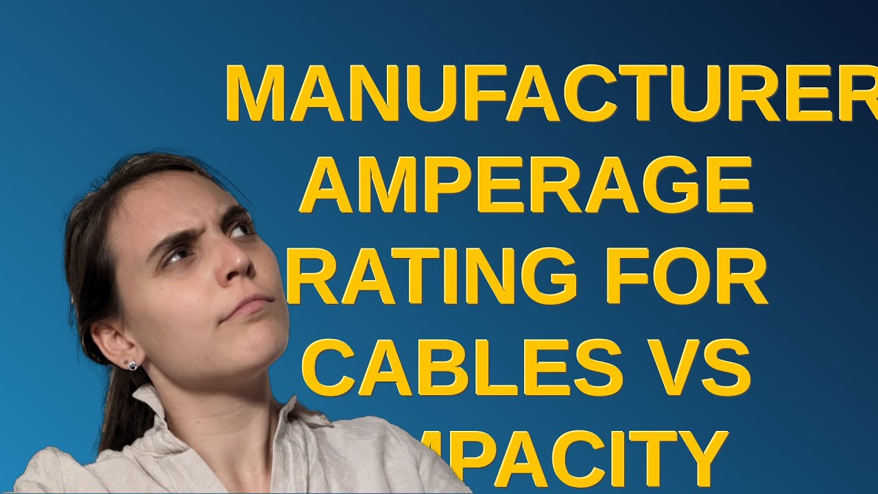 Electronics: Manufacturer amperage rating for cables VS ampacity chart - YouTube