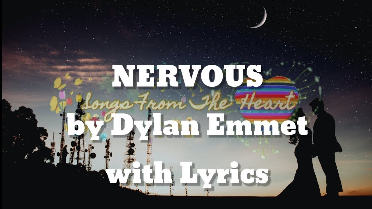 Nervous with Lyrics / Dylan Emmet st music. - YouTube Music