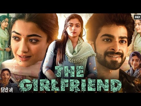 The Girlfriend Full Movie In Hindi Dubbed | Rashmika Mandanna | New love story movie 2025 