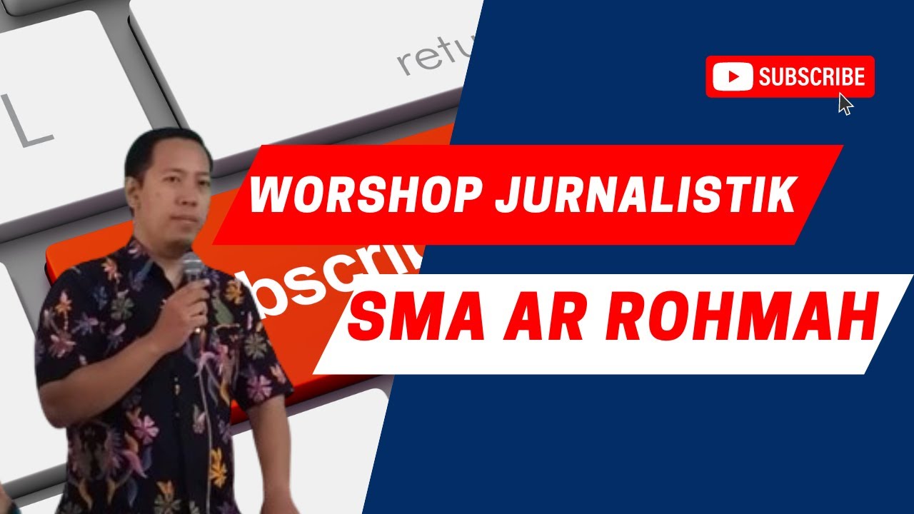 Workshop Jurnalistik 1 SMA Ar Rohmah - YouTube