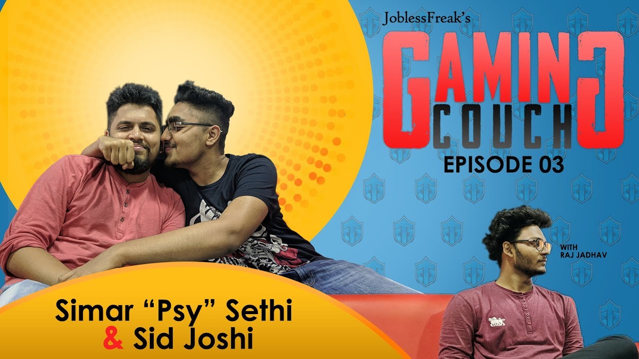 Gaming Couch | S01E03 | SIMAR "psy" SETHI & SID JOSHI - YouTube