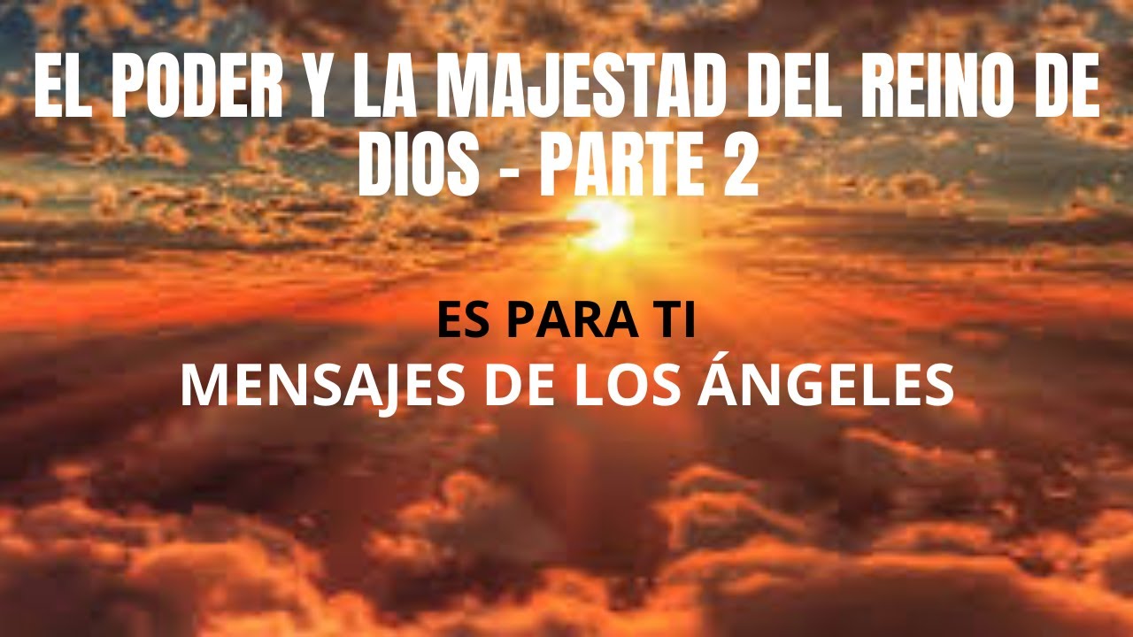 El Poder y La Majestad Del Reino de Dios. Parte 2 - YouTube