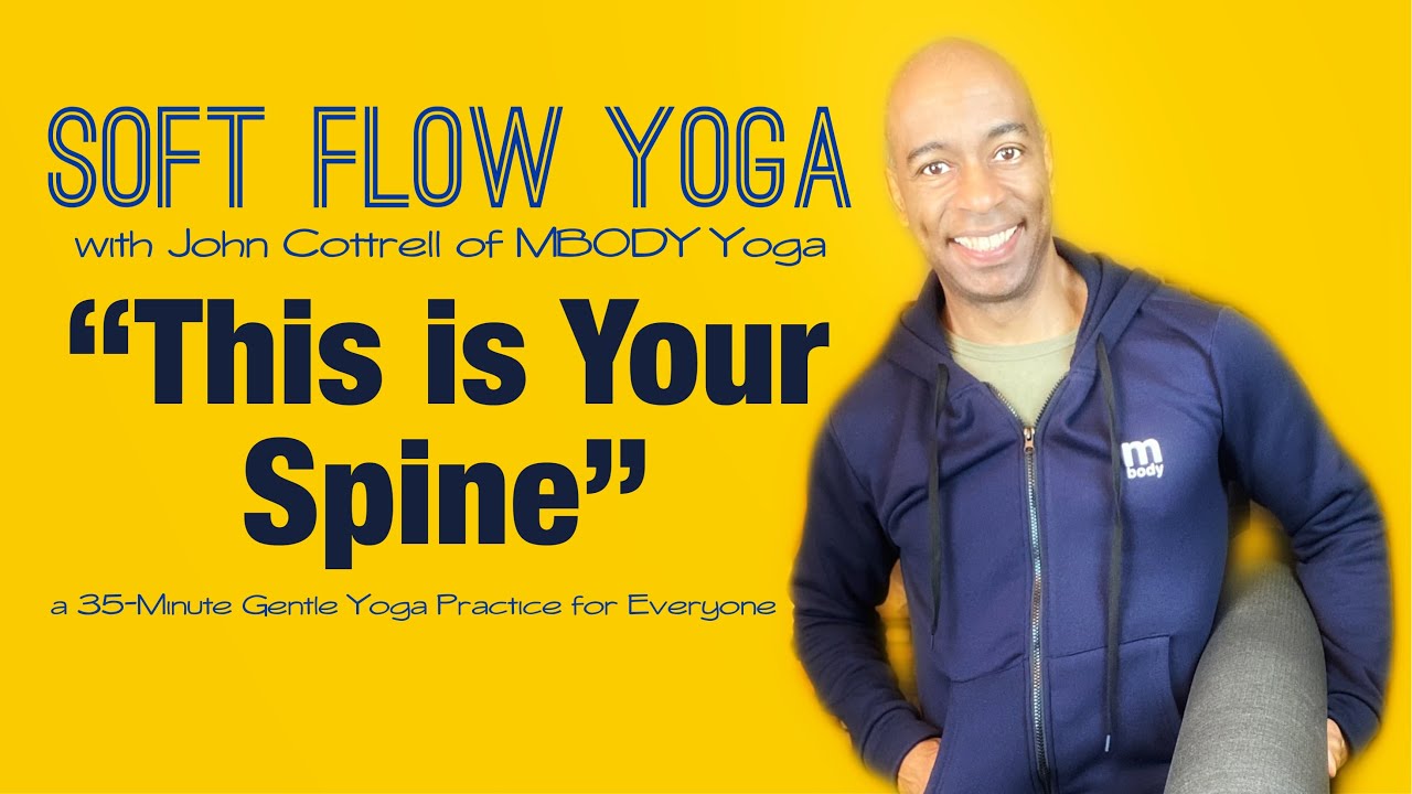 This is Your Spine | 35 Minute Gentle Yoga Class with John of MBODY ...