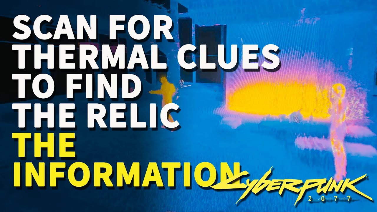 Scan for thermal clues to find the Relic Cyberpunk 2077 The Information ...