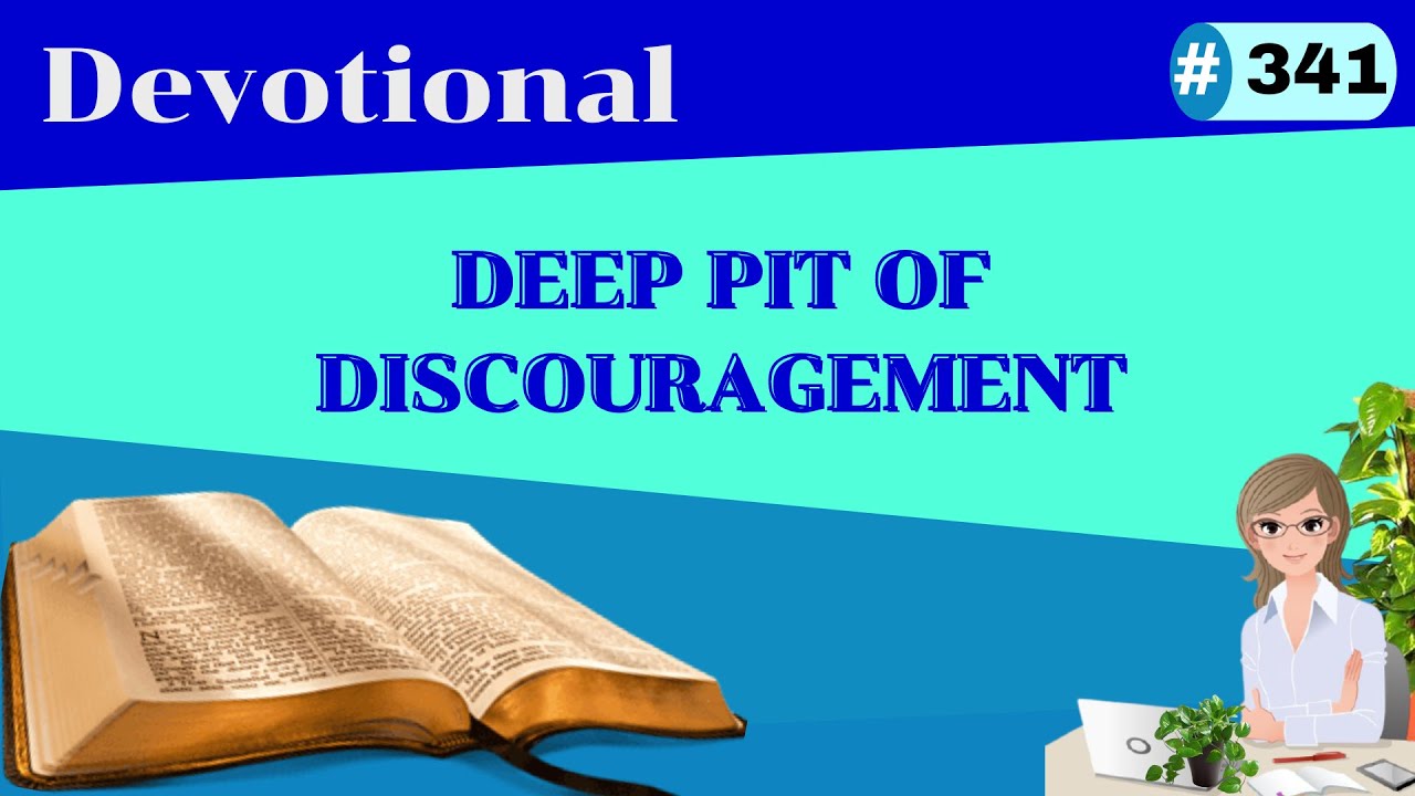 DEVOTIONAL || DEEP PIT OF DISCOURAGEMENT - YouTube