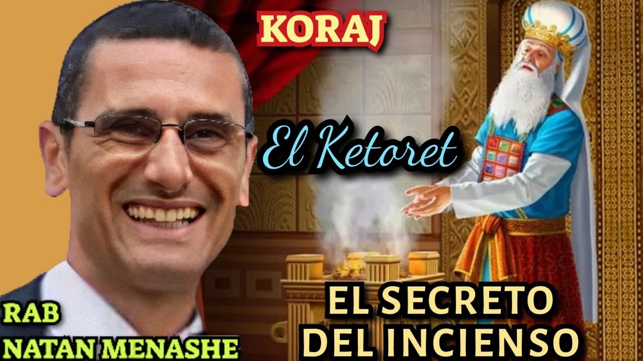 Parashat Koraj El Secreto del Incienso( El Ketoret ) rab natan menashe ...